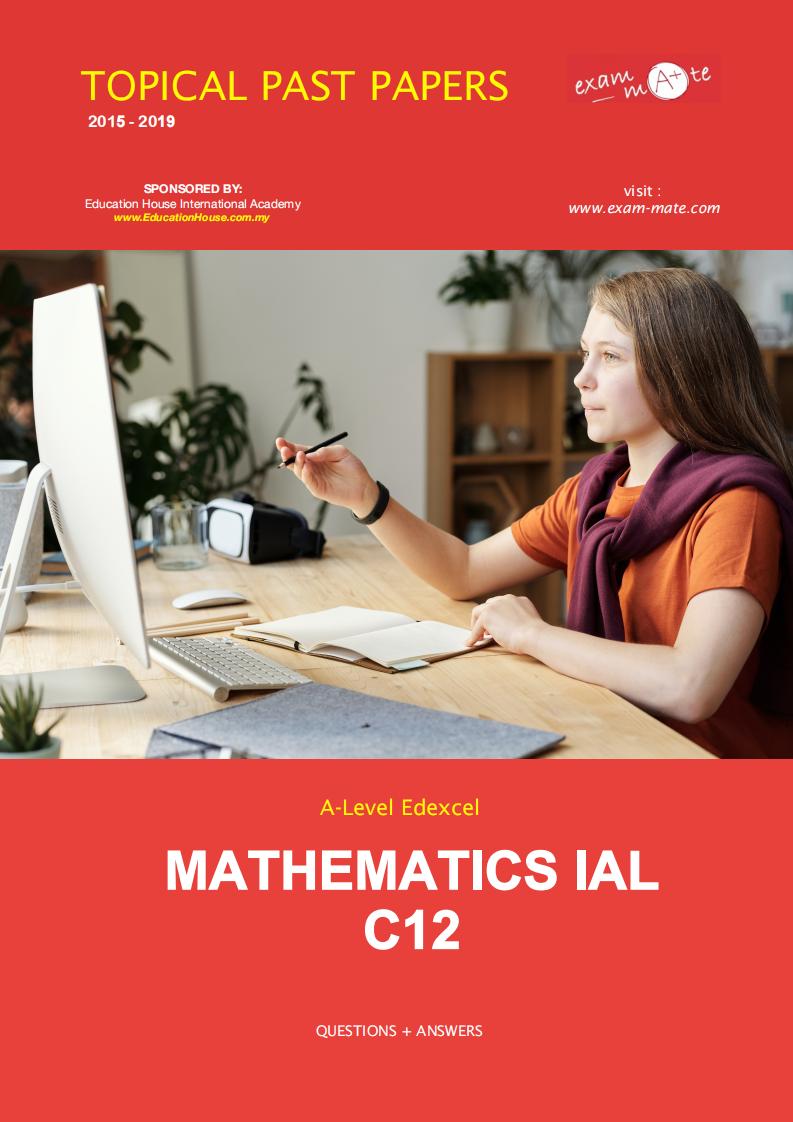 Edexcel A -Level MATHEMATICS CORE IAL - TOPICAL PAST PAPERS