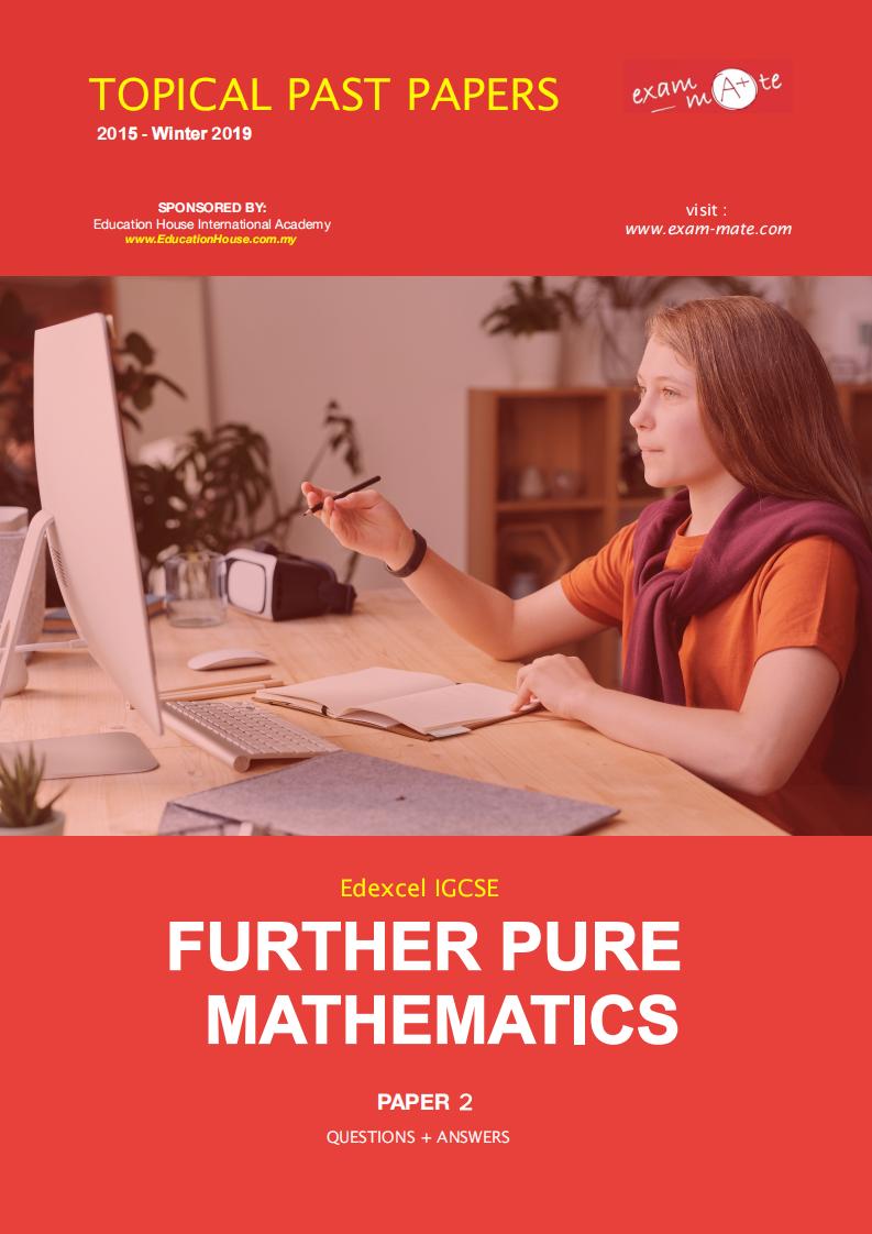 Edexcel IGCSE FURTHER PURE MATHEMATICS TOPICAL PAST PAPERS